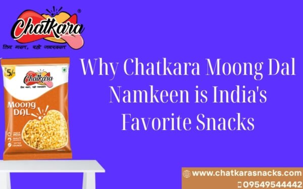 Why Chatkara Moong Dal Namkeen Is India’s All-Time Favorite Snack ...
